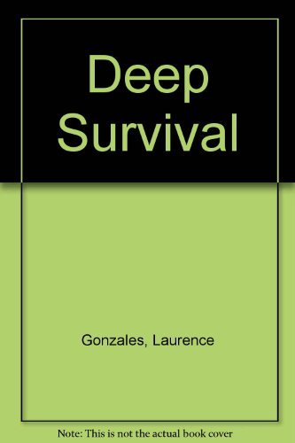 Amazon.com: DEEP SURVIVAL: Gonzales, Laurence: Books