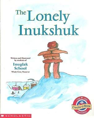 The Lonely Inukshuk: Inuglak School: 9780590516501: Amazon.com: Books