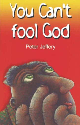 You Can't Fool God: Jeffery, Peter: 9780852344880: Amazon.com: Books