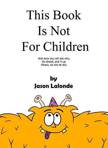 This Book Is Not For Children: Amazon.co.uk: Lalonde, Jason ...