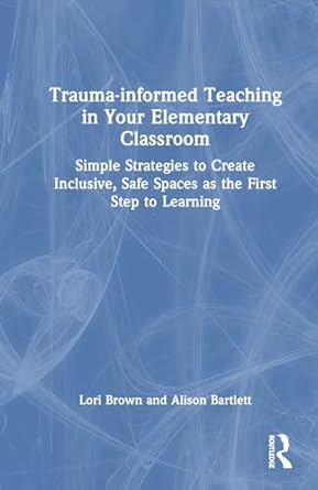 Trauma-Informed Teaching in Your Elementary Classroom: Simple ...
