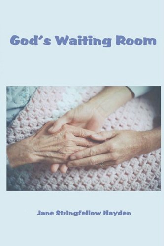 God's Waiting Room: Hayden, Jane Stringfellow: 9780981867304: Amazon ...