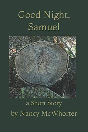 Good Night, Samuel: a Short Story: McWhorter, Nancy, McWhorter, Nancy ...