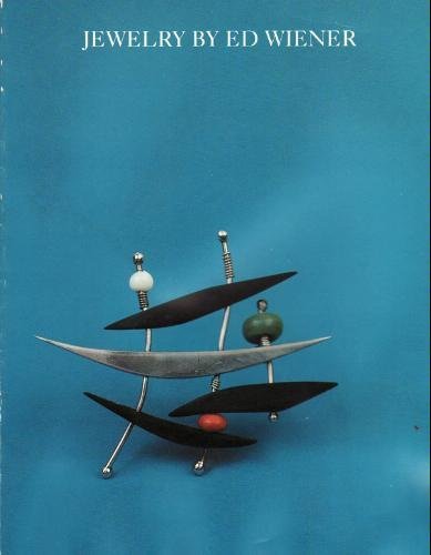 Jewelry by Ed Wiener: Retrospective exhibition , December 1, 1988 ...