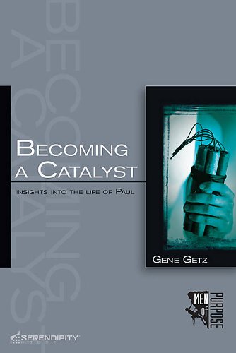 Becoming a Catalyst: Insights Into the Life of Paul (Men of Purpose ...