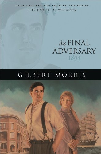 The Final Adversary (House of Winslow Book #12) eBook : Morris, Gilbert ...