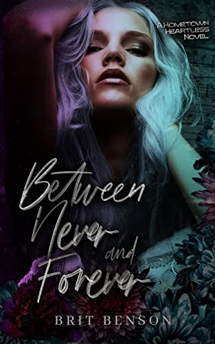 Amazon.com: Between Never and Forever (The Hometown Heartless) eBook : Benson, Brit : Kindle Store