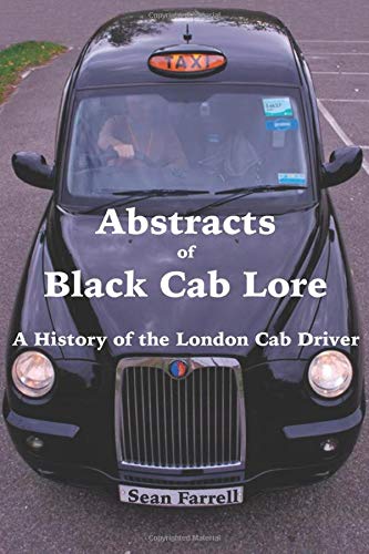 Abstracts of Black Cab Lore: A History of the London Cab Driver ...