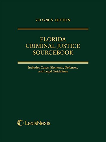 Florida Criminal Justice Sourcebook (2014-2015): Gus Beckstrom and ...