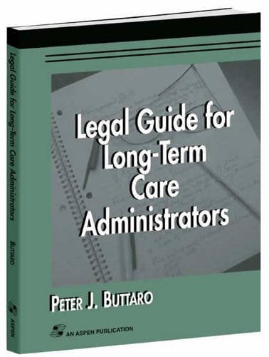 Legal Guide for Long-Term Care Administrators: . (LONG TERM CARE ...