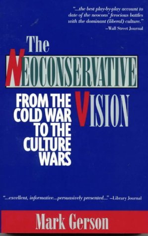 The Neoconservative Vision: From the Cold War to the Culture Wars ...