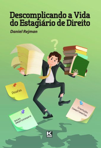Descomplicando a vida do estagiário de direito: Desafios, Orientações ...