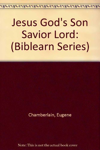 Jesus God's Son, Savior, Lord: Chamberlain, Eugene, Padgett, Jim ...