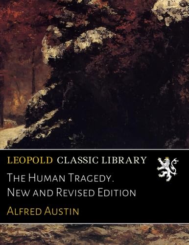 The Human Tragedy. New and Revised Edition: Austin, Alfred: Amazon.com ...