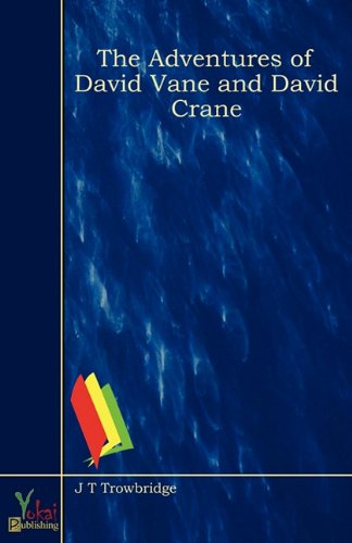 The Adventures of David Vane and David Crane: John Townsend Trowbridge ...