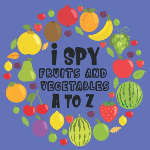 I Spy Fruits and Vegetables: A Fun Guessing Game for 2-4 Year Olds ...