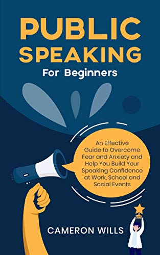 Public Speaking for Beginners: An Effective Guide to Overcome Fear and ...