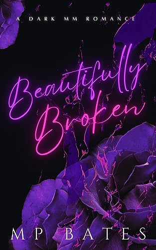Beautifully Broken- A MM dark romance eBook : Bates, MP: Amazon.ca: Books