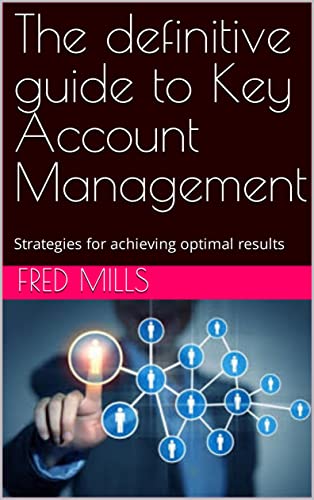 Amazon.com: The definitive guide to Key Account Management: Strategies ...