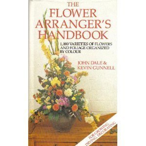 Flower Arranger's Handbook: 2: Dale, John, Gunnell: 9780525244950 ...
