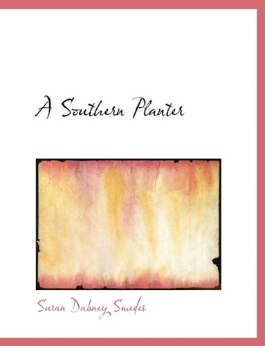 A Southern Planter: Smedes, Susan Dabney: 9781116031768: Amazon.com: Books