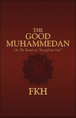 The Good Muhammedan: Or, the Return to "No God but God" : Amazon.in: Books