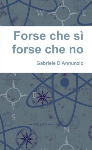 Amazon.co.jp: Forse Che Si Forse Che No : D'Annunzio, Gabriele: Foreign ...
