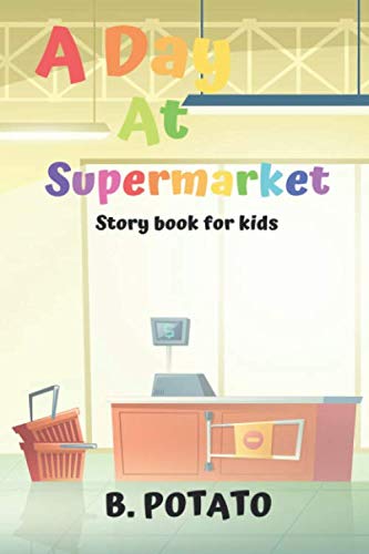 Amazon.com: A Day At The Supermarket Story Book For Kids: 9781698624754 ...