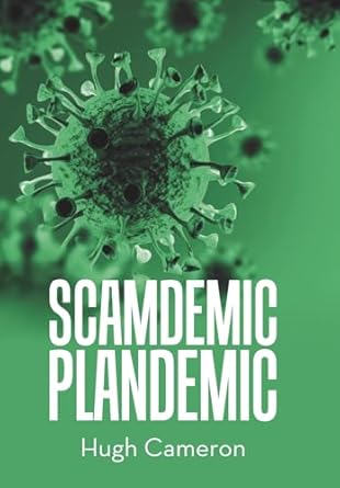 Scamdemic- Plandemic: Cameron, Hugh: 9781669874447: Amazon.com: Books