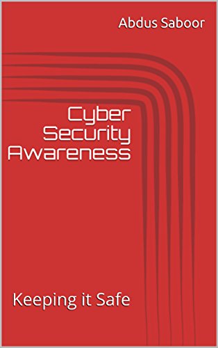 Cyber Security Awareness: Keeping it Safe (Fundamentals Book 1) eBook ...