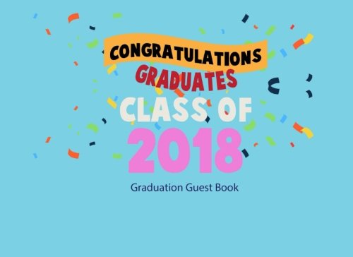 Congratulations Graduates Class of 2018 Graduation Guest Book: Blue ...
