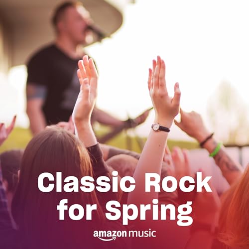 Classic Rock for Spring Playlist on Amazon Music Unlimited