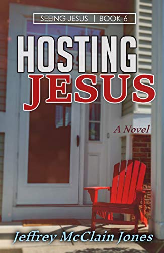 Hosting Jesus (Seeing Jesus Book 6) - Kindle edition by Jones, Jeffrey ...