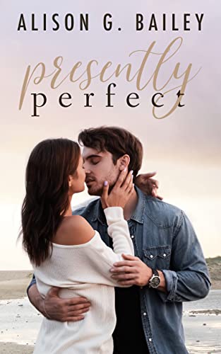 Presently Perfect (Perfect series Book 3) - Kindle edition by G. Bailey ...