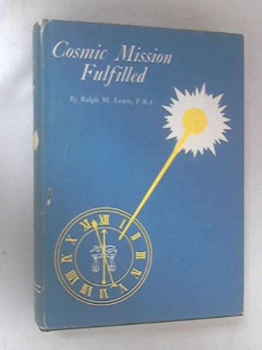 Cosmic Mission Fulfilled: Lewis, Ralph M.: 9780912057224: Amazon.com: Books