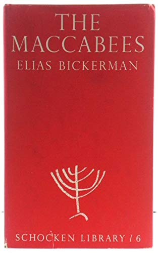 Maccabees: An Account of Their History from the Beginnings to the Fall ...