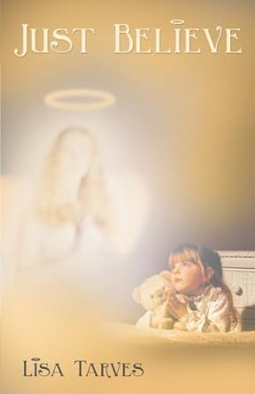 Just Believe: Tarves, Lisa: 9781452558240: Amazon.com: Books