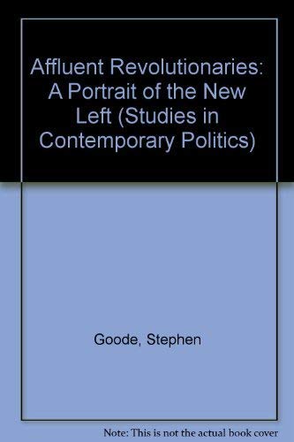 Affluent revolutionaries;: A portrait of the New Left (Studies in ...