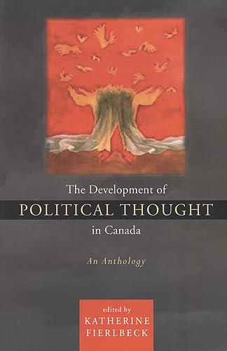The Development of Political Thought in Canada: An Anthology: Fierlbeck ...