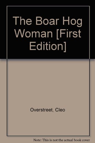 The boar hog woman: Overstreet, Cleo: Amazon.com: Books