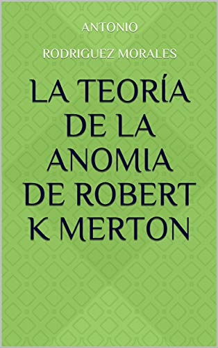 La teoría de la anomia de Robert K Merton (Spanish Edition) - Kindle ...