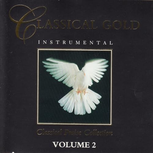 Classical Gold - Classical Praise Collection Vol. 2 (Instrumental) by ...