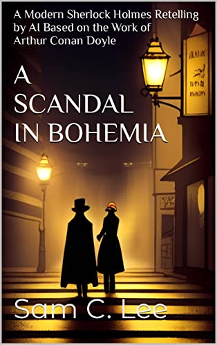 A Scandal in Bohemia: A Modern Sherlock Holmes Retelling by AI Based on ...