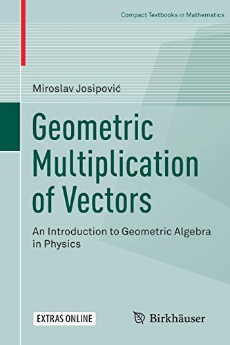 Geometric Multiplication of Vectors: An Introduction to Geometric ...