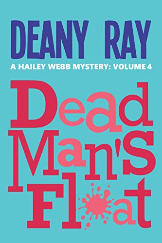 Dead Man's Float (A Hailey Webb Mystery, Volume 4) eBook : Ray, Deany ...