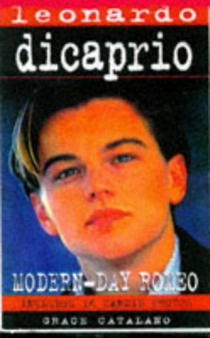 LEONARDO DICAPRIO: MODERN-DAY ROMEO by GRACE CATALANO (1997-01-01 ...