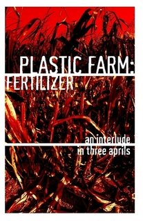Plastic Farm: Fertilizer: Rafer Roberts: 9780981457017: Amazon.com: Books