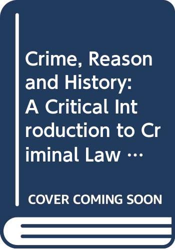 Crime Reason and History: A Critical Introduction to Criminal Law (Law ...