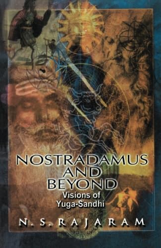 Nostradamus and Beyond: Vision of Yuga Sandhi: Rajaram, N.S ...