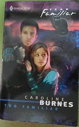 Too Familiar: Burnes, Caroline: 9780373809523: Amazon.com: Books